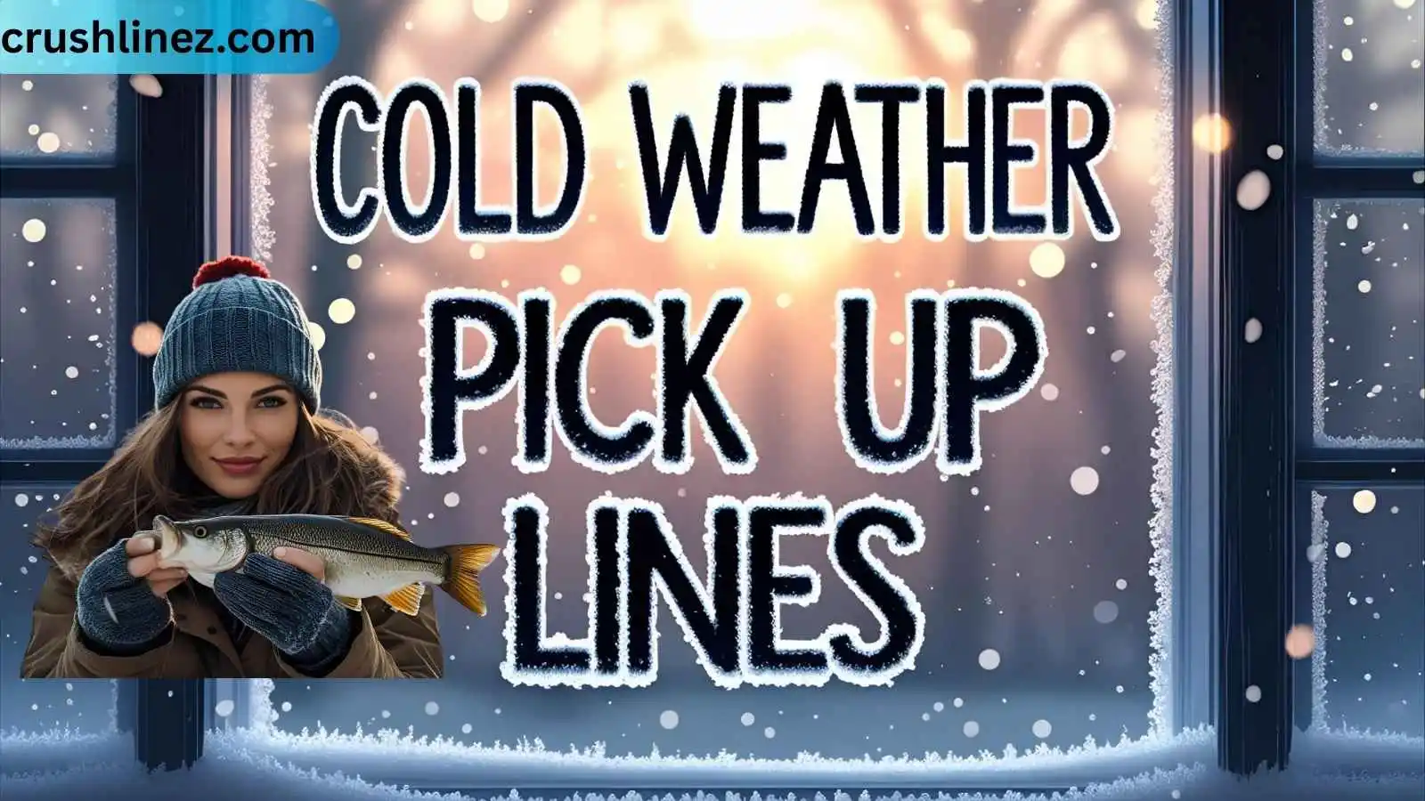 Romantic& Flirty Cold Weather Pick Up Lines In 2026 🧊